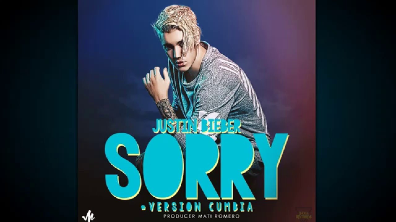 Justin Bieber - Sorry (Version Cumbia) - YouTube