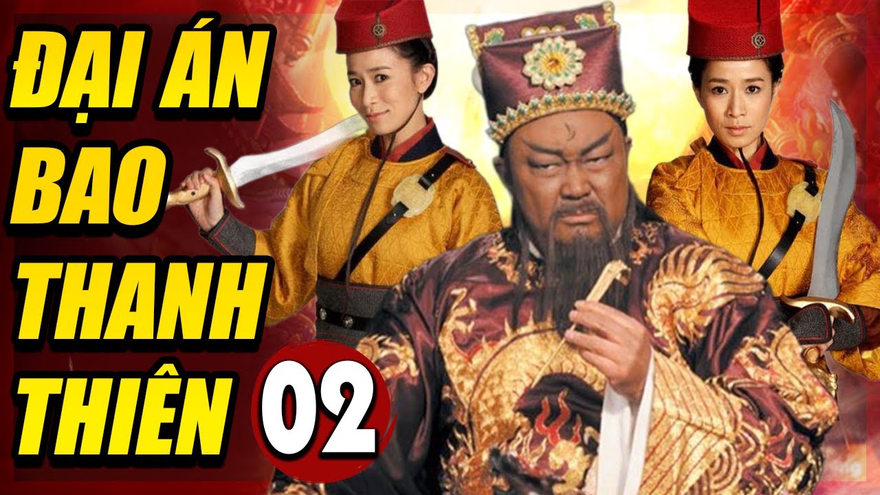 ĐẠI ÁN BAO THANH THIÊN - TẬP 2 | Phim Cổ Trang Võ Thuật Trung Quốc Mới Hay Nhất Lồng Tiếng - YouTube