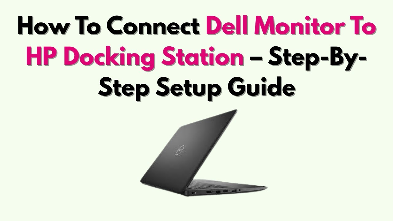 How To Connect Dell Monitor To HP Docking Station – Step-By-Step Setup ...