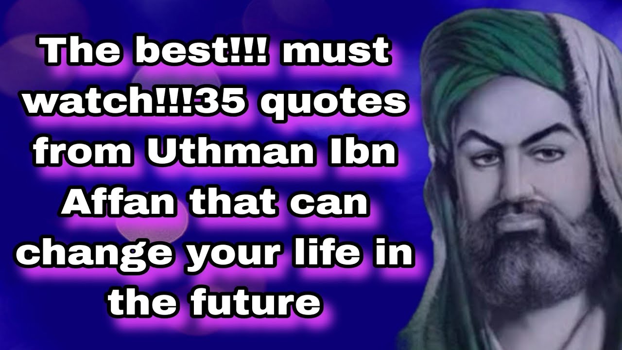 the best!!! must watch!!!35 quotes from Uthman Ibn Affan that can ...