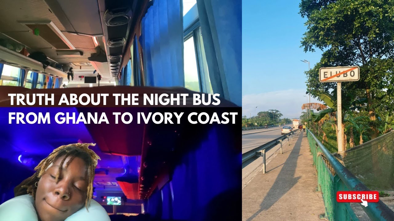 I TOOK THE NIGHT BUS FROM ACCRA TO ABIDJAN | GOT TO THE BORDER AT 4 AM ...