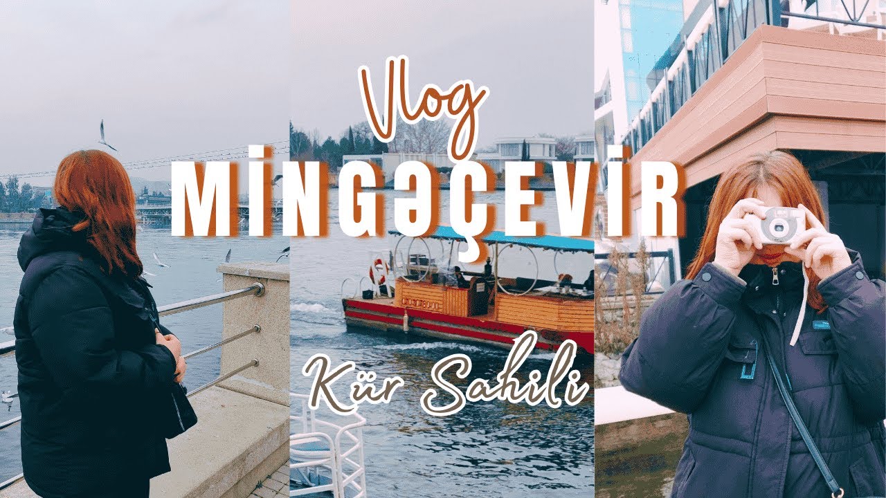Mingəçevir | Kür sahili | Vlog #4 #mingecevir #vlog - YouTube