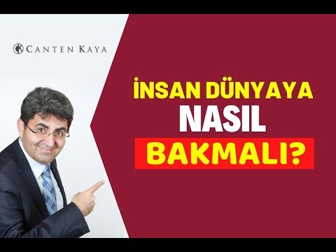 İNSAN DÜNYAYA NASIL BAKMALI? | Canten Kaya