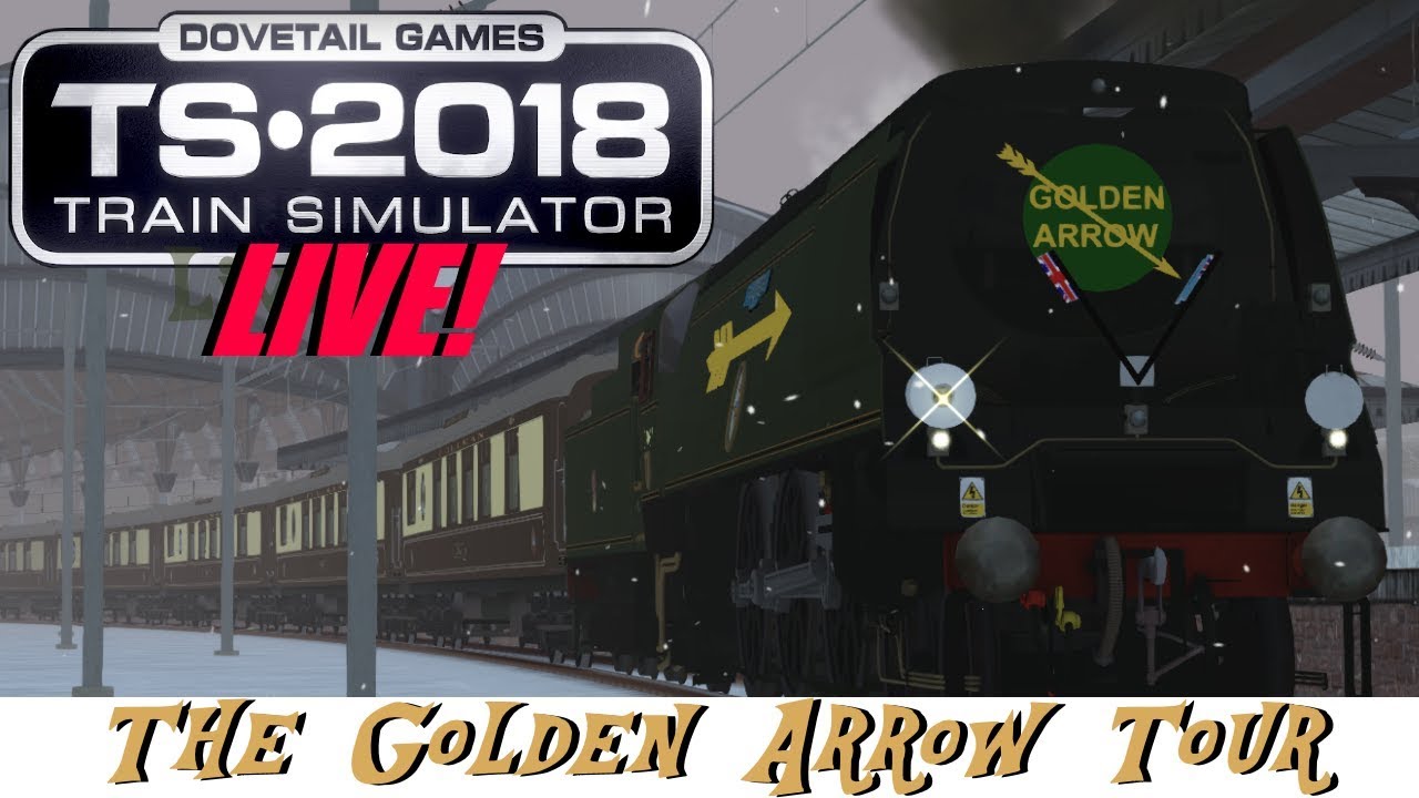 Train Simulator 2018 - The Golden Arrow Tour (Live!) - YouTube