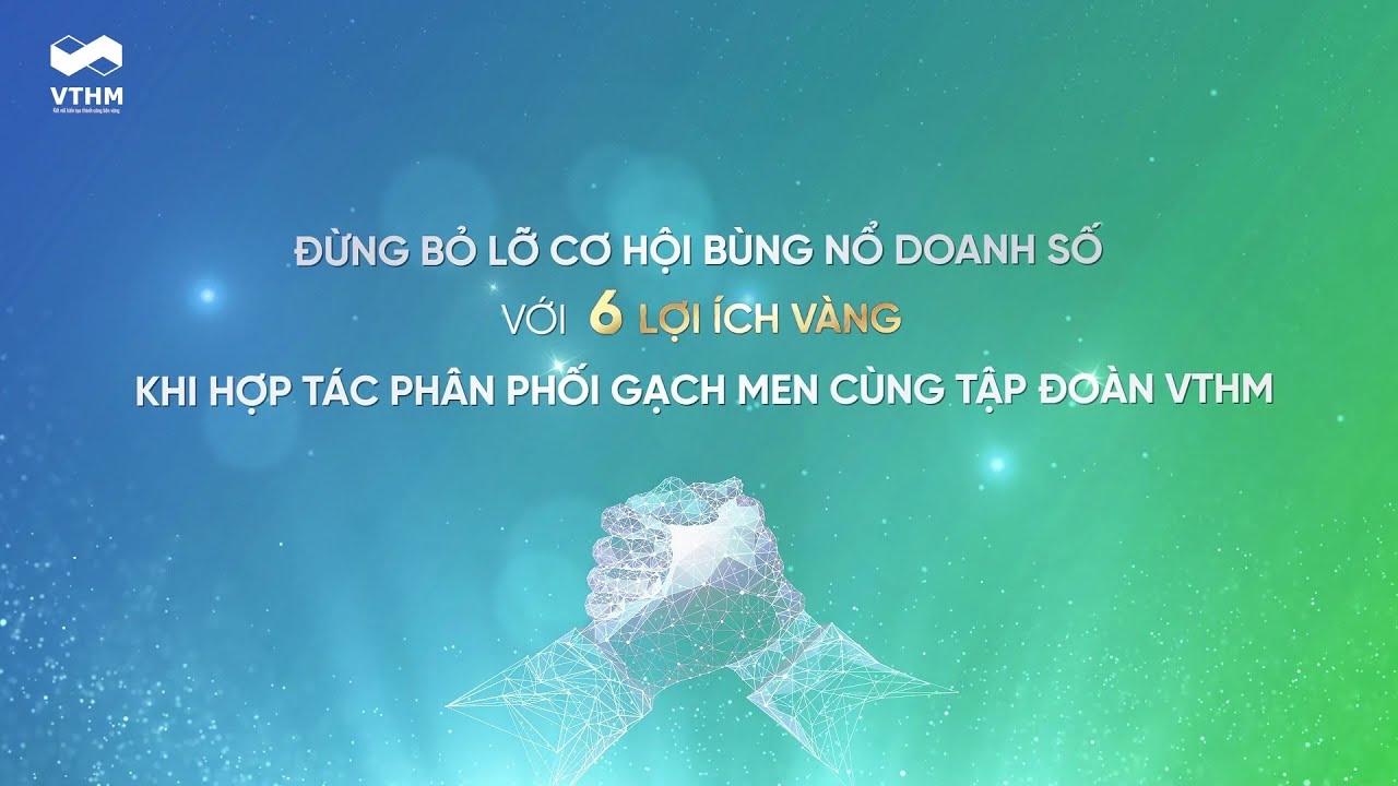 [VTHM GROUP] Khám phá 6 lợi ích vàng khi hợp tác phân phối gạch men ...