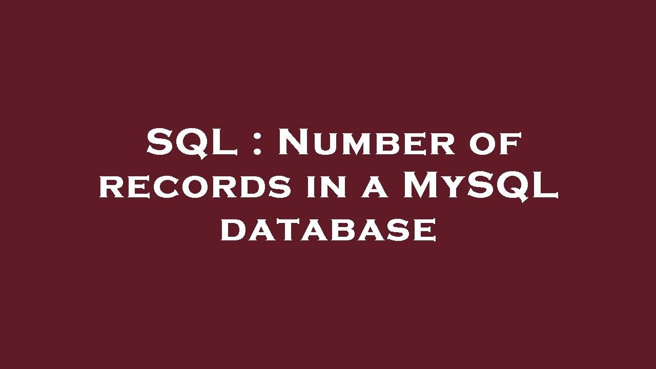 Sql Number Of Records In A Mysql Database Youtube 3994