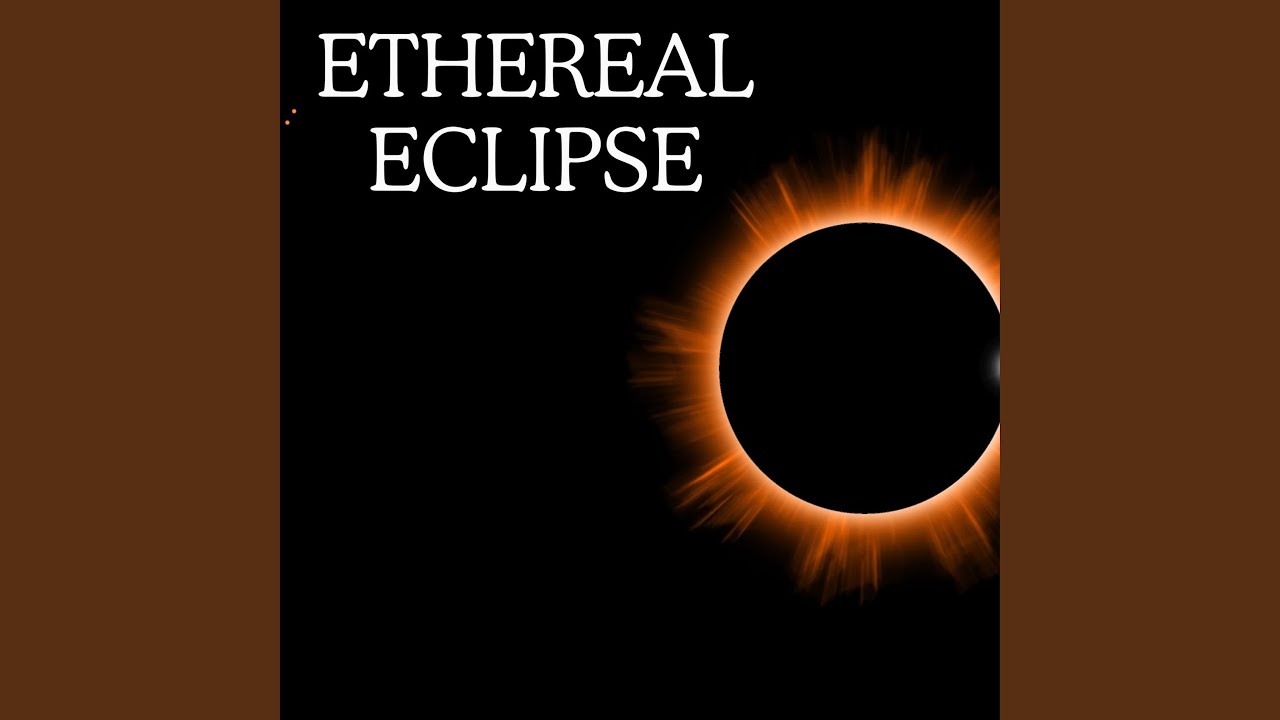 Ethereal Eclipse - YouTube