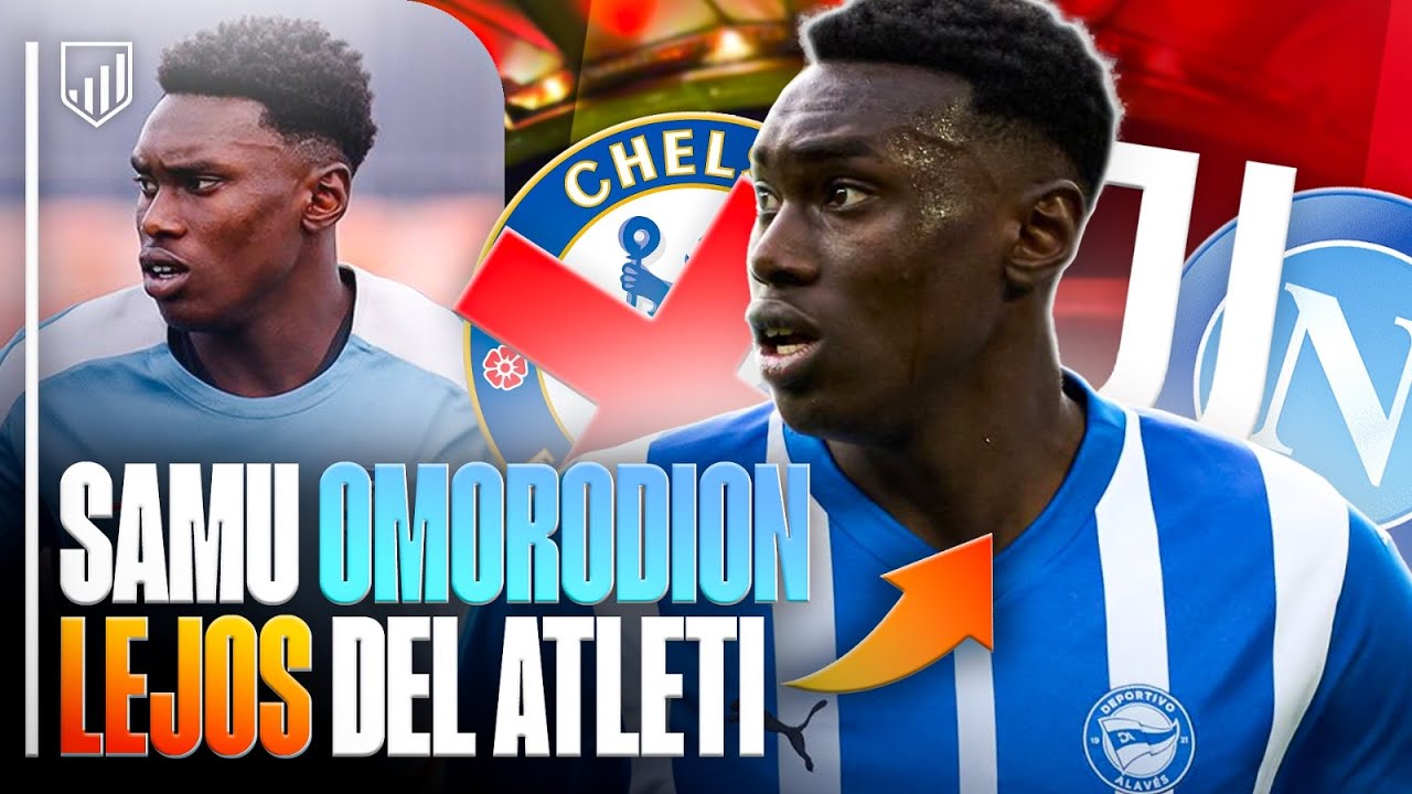 EL FUTURO DE SAMU OMORODION: ATLETI, JUVENTUS, NAPOLI, REAL SOCIEDAD ...