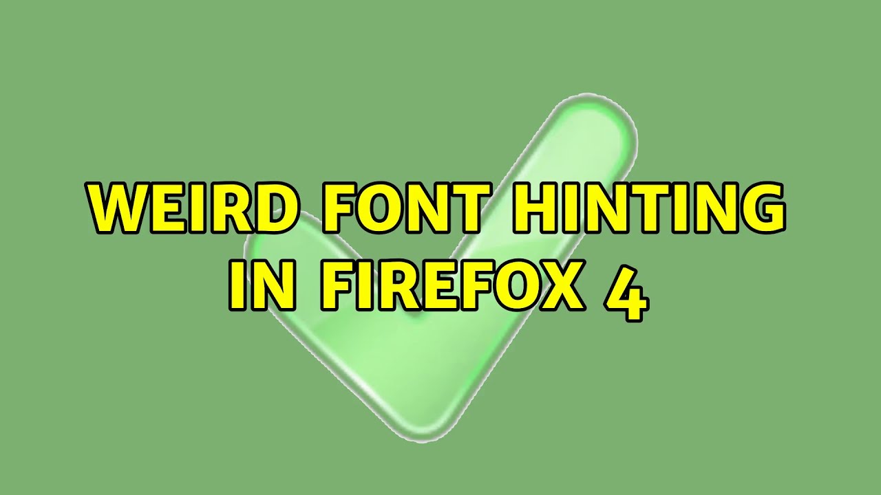 Ubuntu: Weird font hinting in Firefox 4 (3 Solutions!!) - YouTube