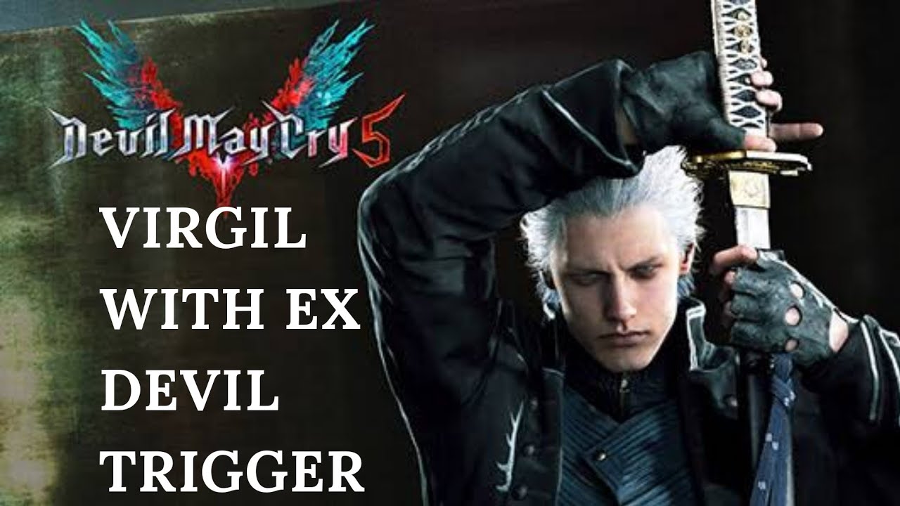 Devil May Cry 5 Virgil With EX DEVIL TRIGGER - YouTube