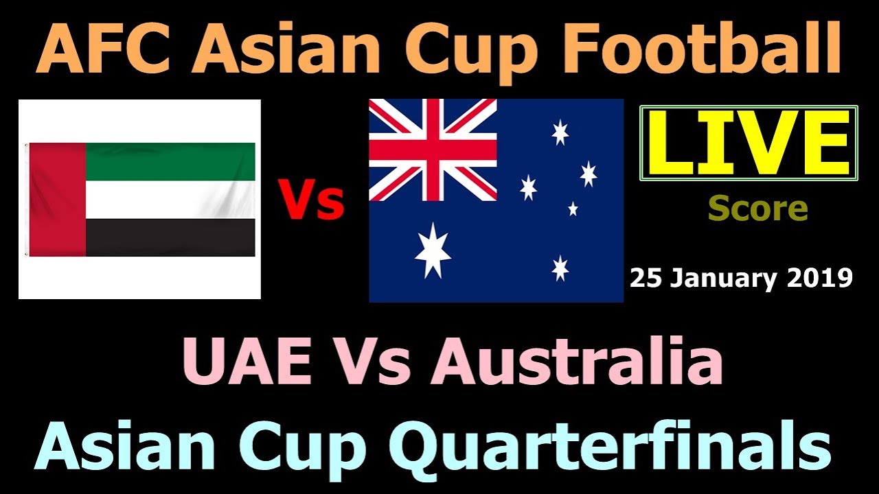 AFC Asian Cup Football Live Score. UAE Vs Australia. Asian Cup Today ...