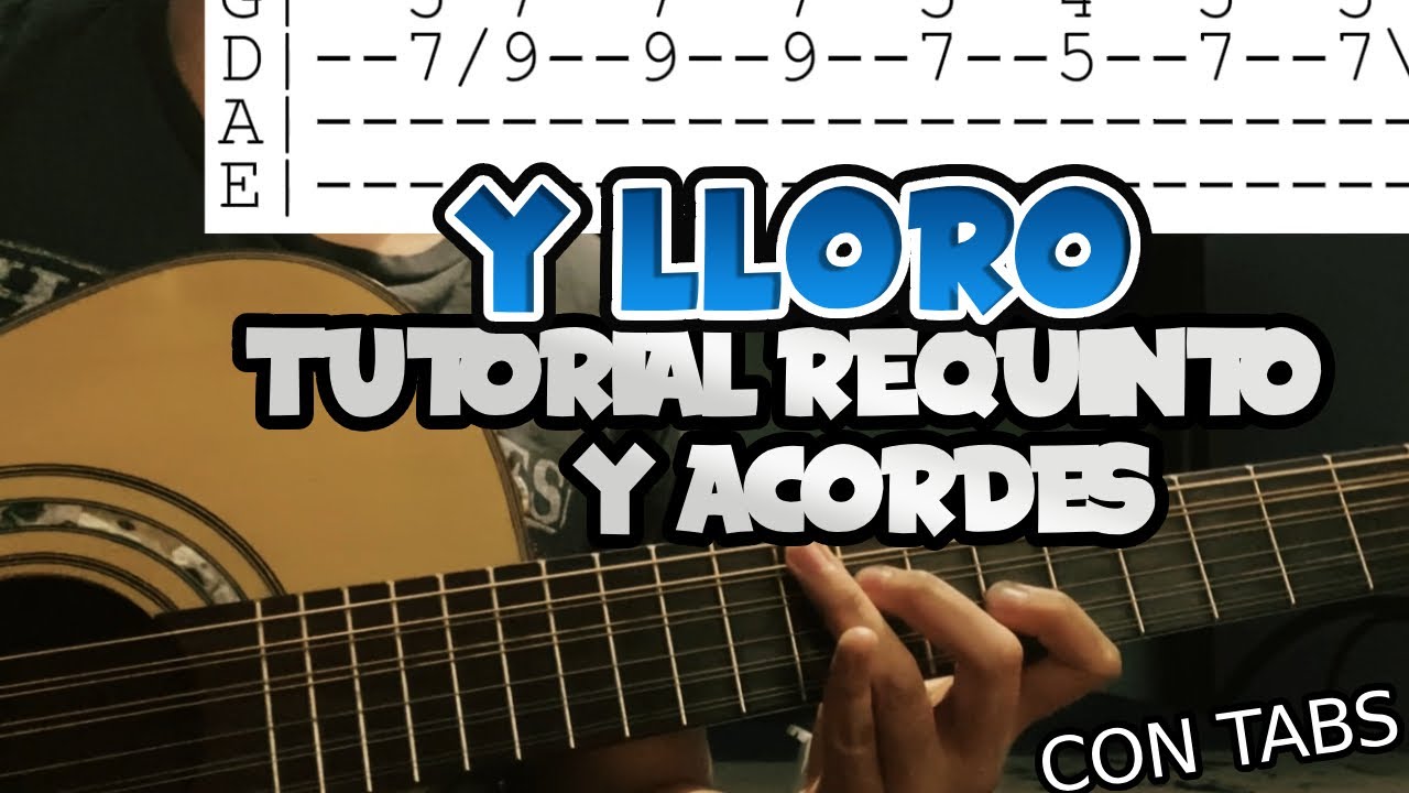 Junior H - Y Lloro - TUTORIAL REQUINTO Y ACORDES (TABLATURAS) - YouTube