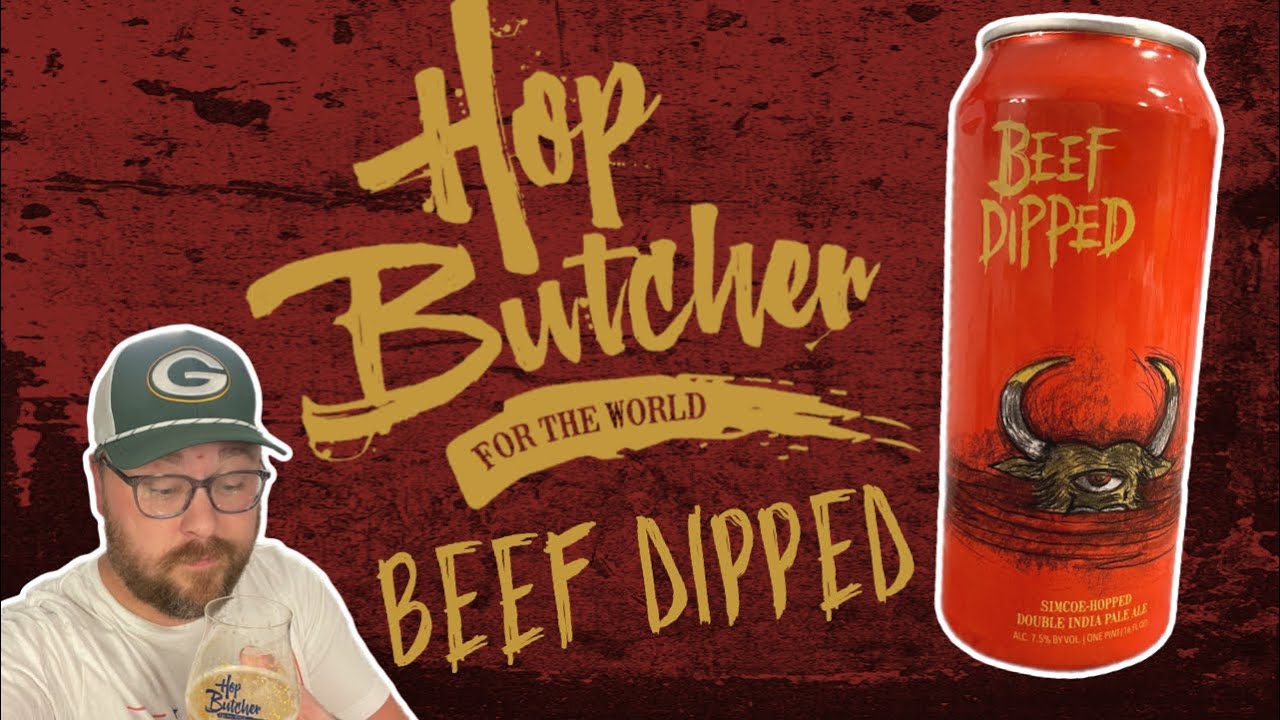 Hop Butcher For The World - Beef Dipped (DIPA!) | Beer Review #634 ...