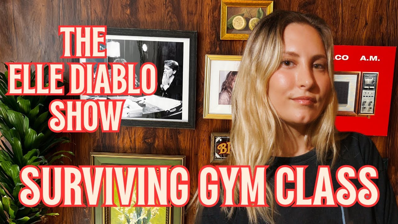 Surviving Gym Class | The Elle Diablo Show #28 - YouTube