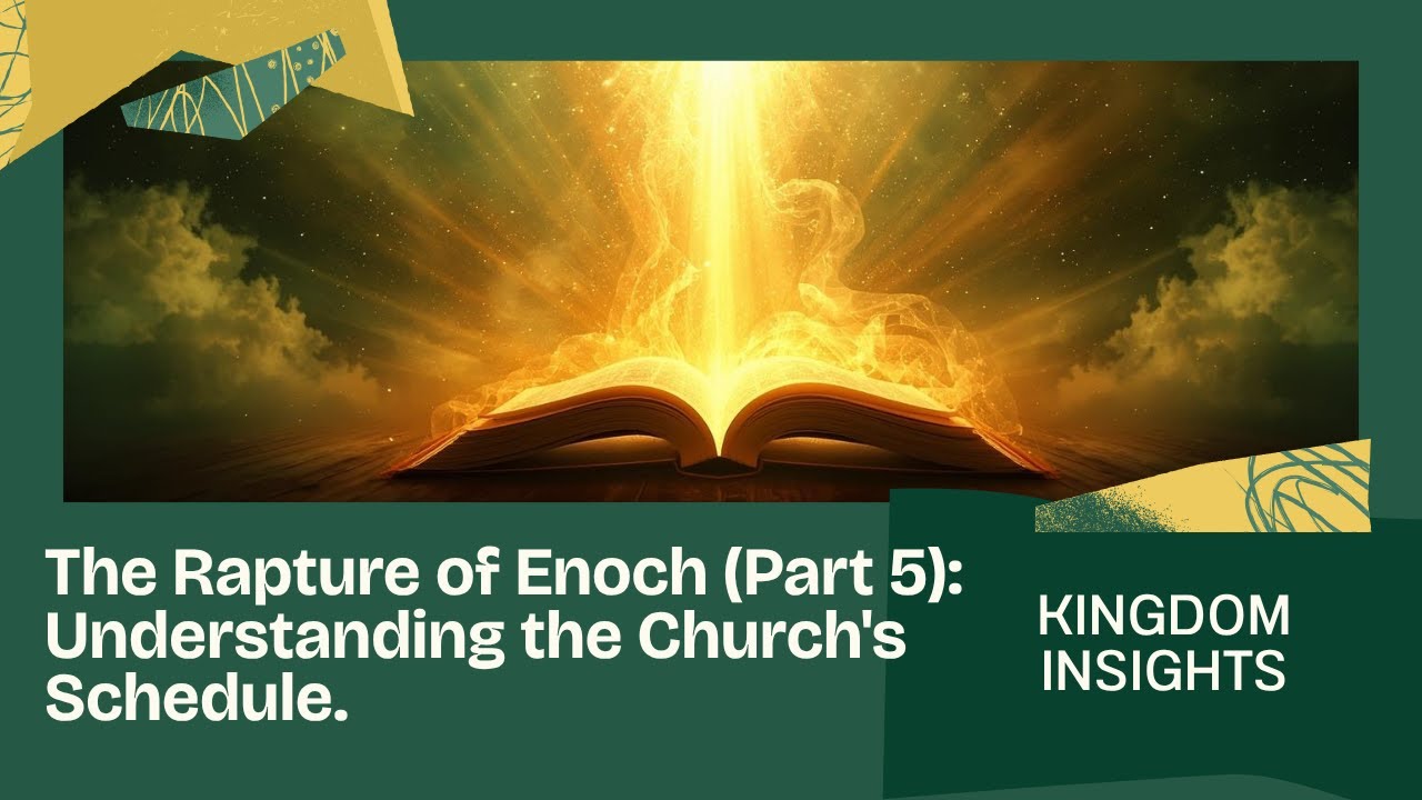 THE RAPTURE OF ENOCH (Part 5) - Intro to the Schedule of The Church ...