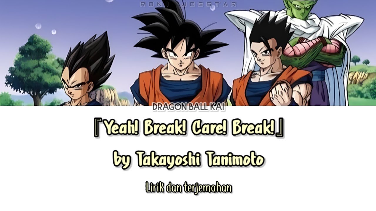 Dragon Ball Kai Ending 1 - 『Yeah! Break! Care! Break!』 Lirik ...