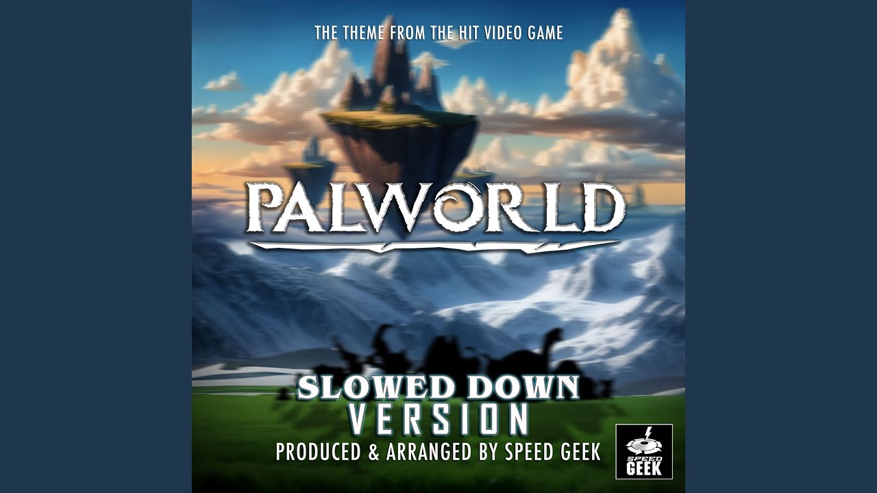 Palworld Main Theme (From "Palworld") (Slowed Down Version) - YouTube
