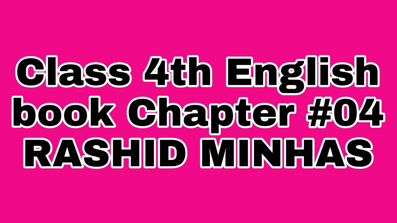 Class 4th English book Chapter #04 RASHID MINHAS - YouTube