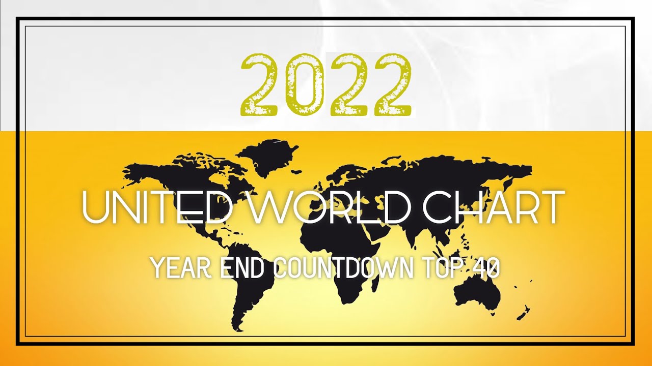 United World Chart Year-End Top 40 Songs of 2022 - YouTube