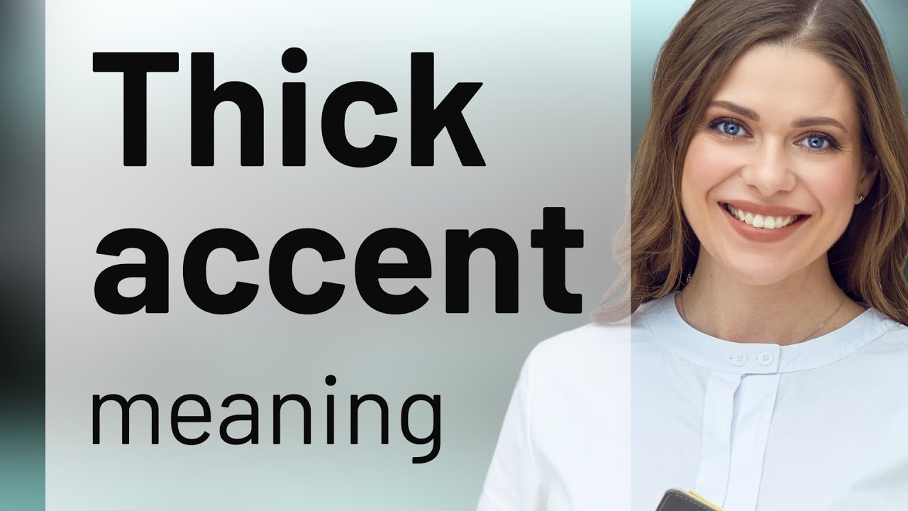 Understanding the Phrase "Thick Accent" - YouTube