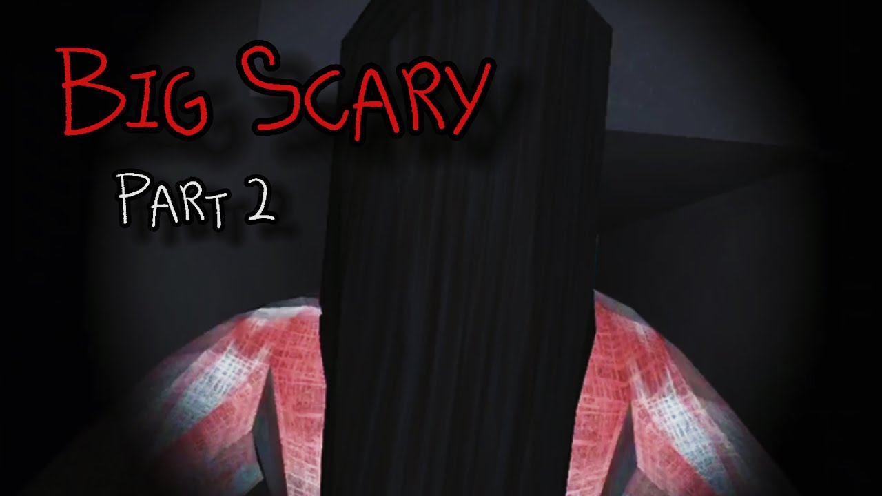 BIG SCARY Part 2 (Levels 10-17) | (Big Scary) - YouTube