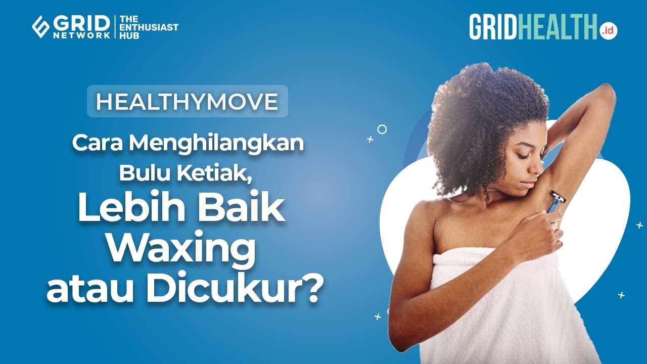 Cara Menghilangkan Bulu Ketiak, Lebih Baik Waxing atau Dicukur? - YouTube