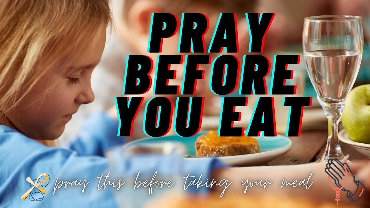 PRAY BEFORE YOU EAT! A Prayer to Recall God's Goodness for the Food you ...