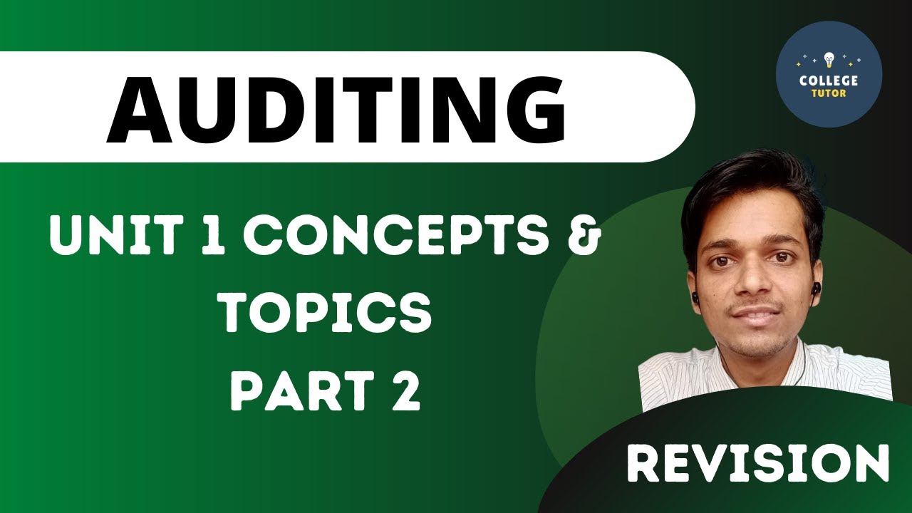 Auditing | Unit 1 Part 2 | Basic Concepts in Depth Explanation - YouTube