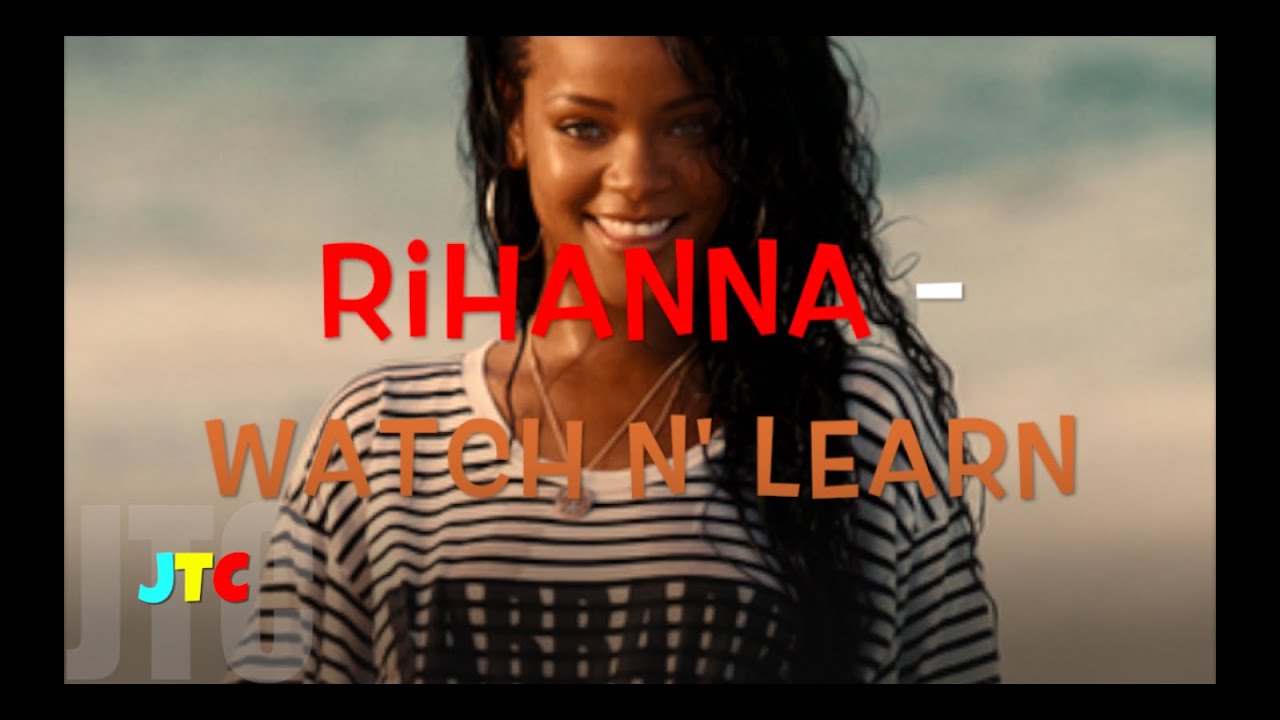 Rihanna - Watch N' Learn (Lyrics) - YouTube