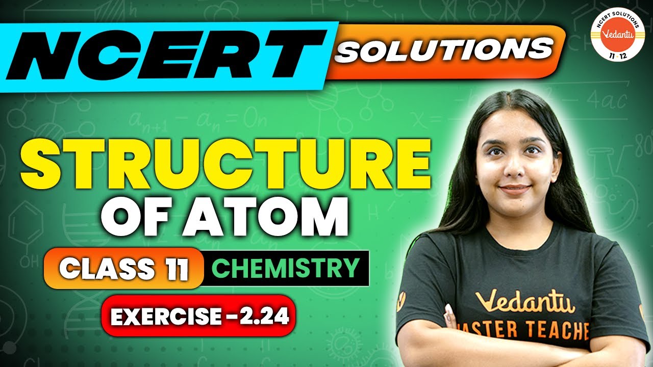 Structure of atom class 11 Chemistry -NCERT EXERCISE 2.24 | Chemistry | Sumandeep Ma'am - YouTube