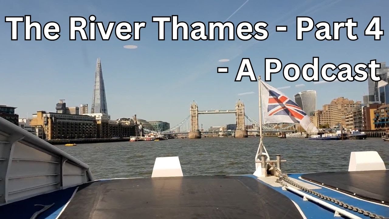 #122 - River Thames - Part 4, The History - London Visited Podcast ...