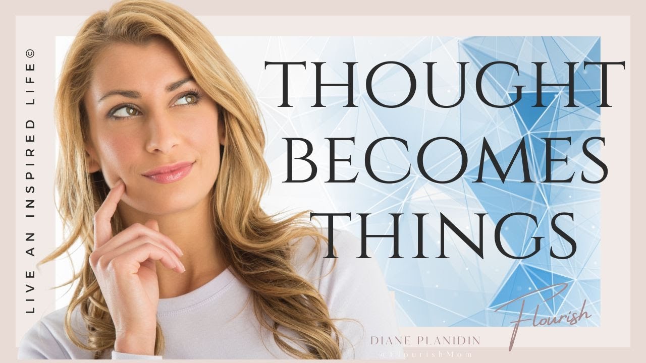 Thoughts Become Things| Flourish with Diane Planidin | James Allen - You Become what you Think ...