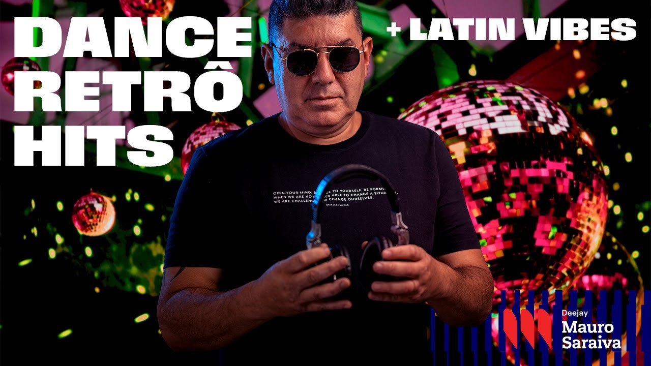 Dance Retrô Hits + Latin Vibes | O MELHOR SET Nostalgia & House pra ...