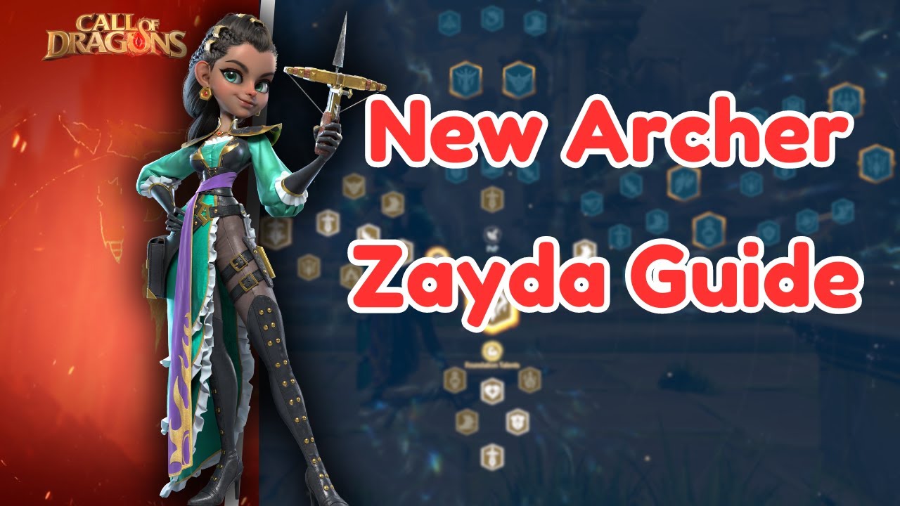 New Archer Zayda Guide Call Of Dragons (Skills, Talents, Hero Pairs ...