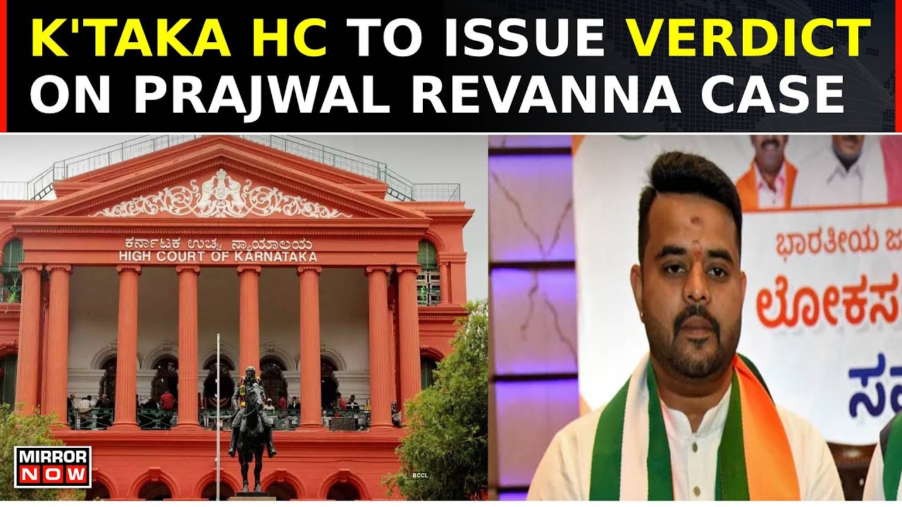 Karnataka HC Court To Deliver Verdict On Prajwal Revanna Obscene Video ...