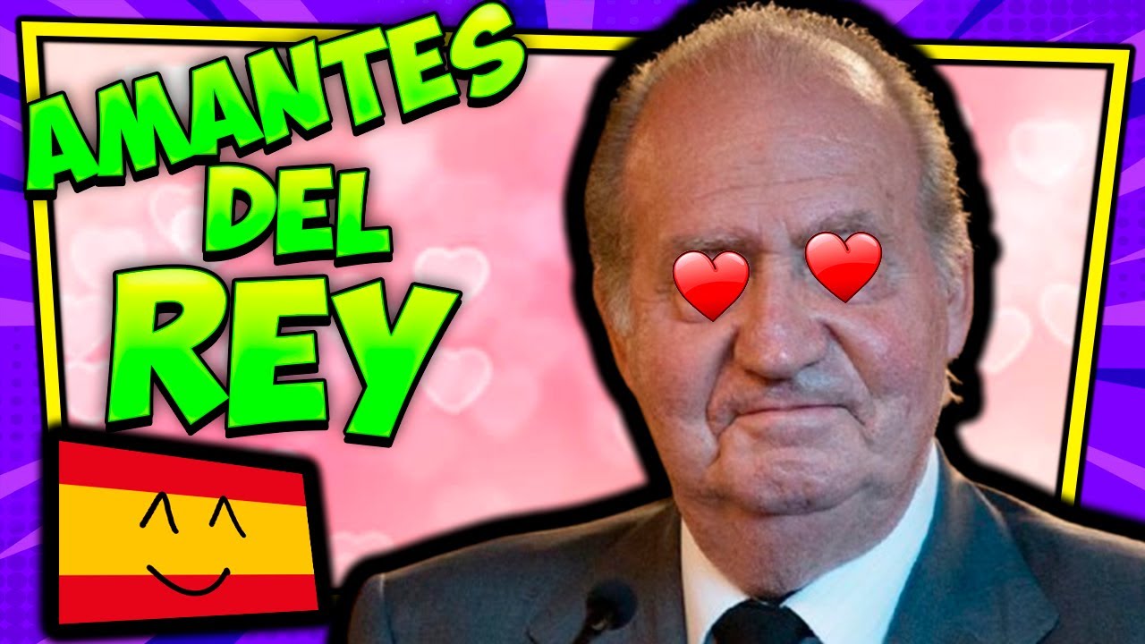 ¿Cuántas AMANTES ha tenido el REY de ESPAÑA? - YouTube
