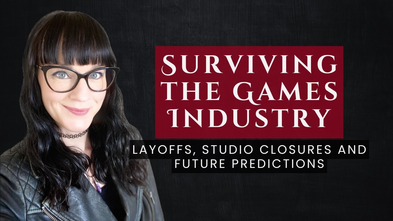 Surviving the Games Industry: Layoffs, Studio Closures and Future ...