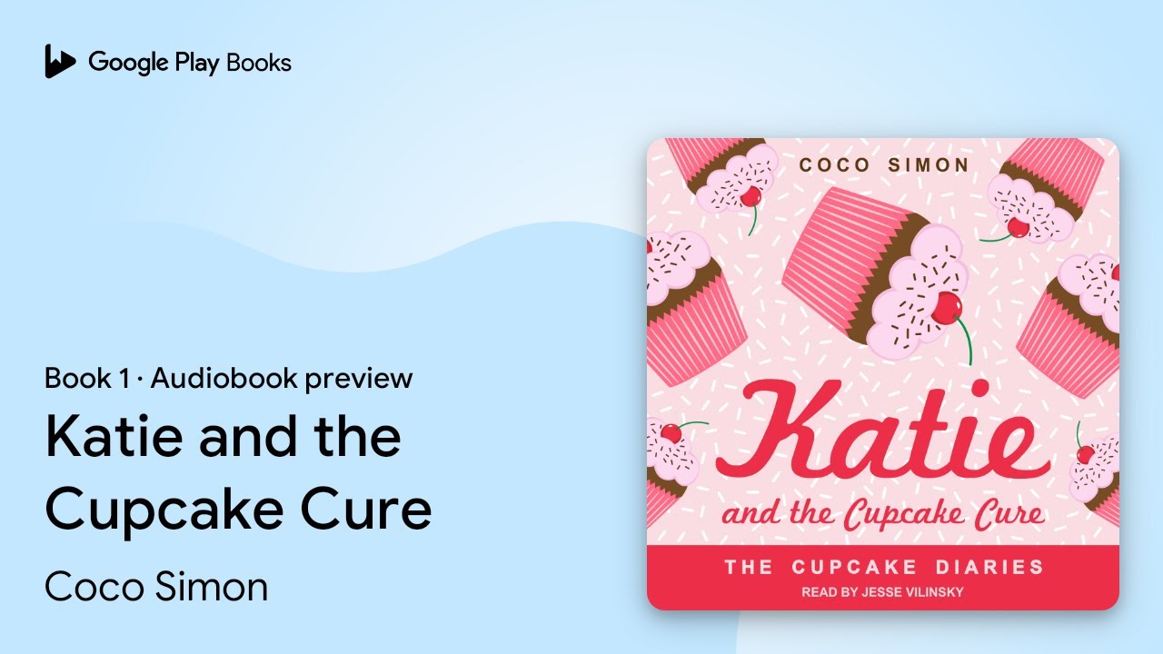 Katie and the Cupcake Cure Book 1 by Coco Simon · Audiobook preview ...