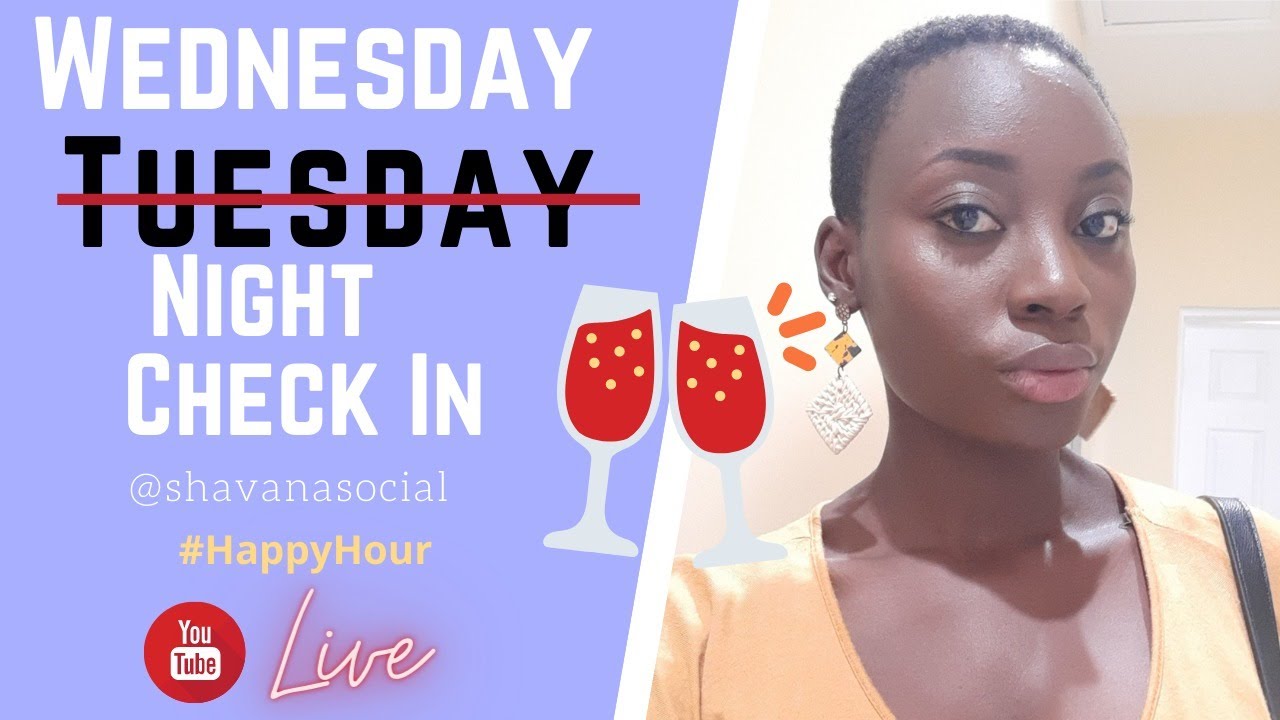 Wednesday Night Check in - #HappyHour Version - YouTube