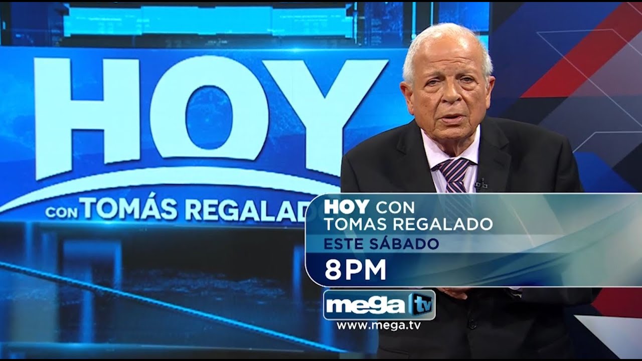 'Hoy con Tomás Regalado' este sábado 22 de julio 8pm por Mega TV - YouTube