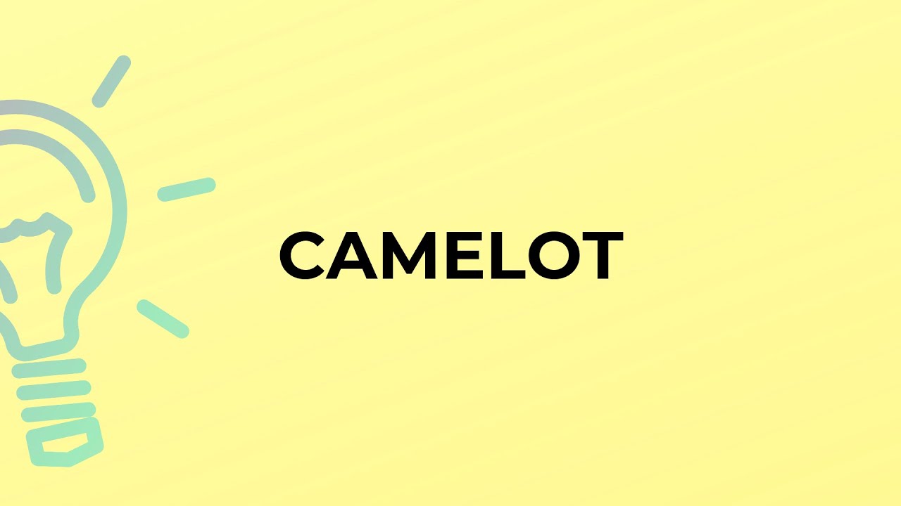 What is the meaning of the word CAMELOT? - YouTube
