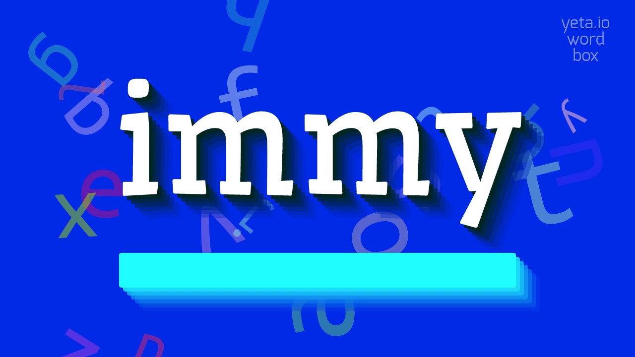 How to say "immy"! (High Quality Voices) - YouTube