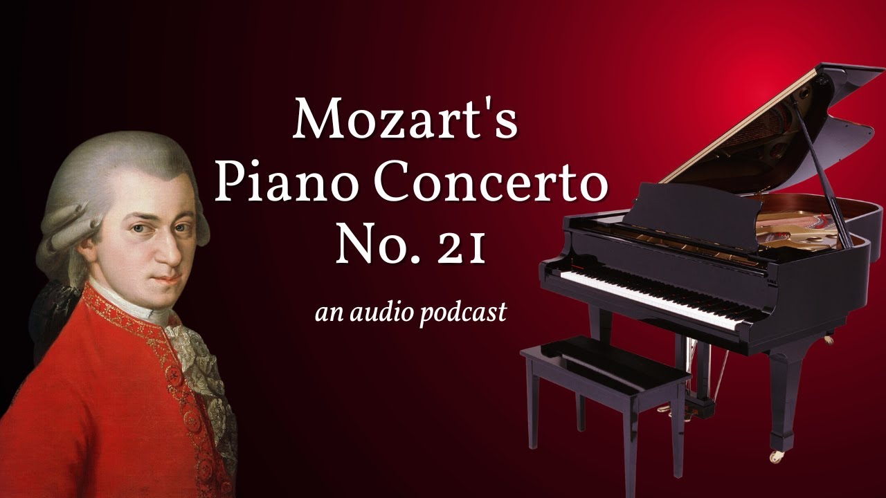 Listening Guide to Mozart's Piano Concerto No. 21 (an audio podcast ...