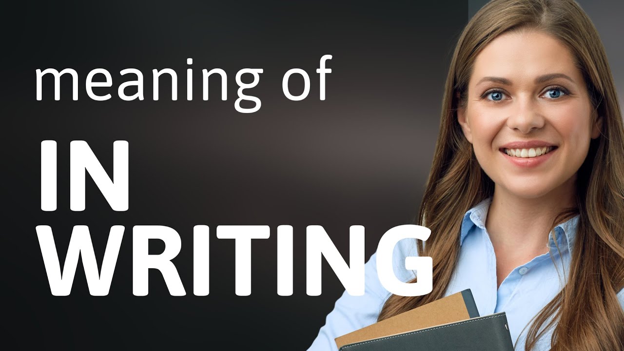 In writing — what is IN WRITING definition - YouTube