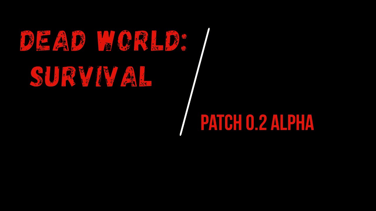 Dead World: Survival - Patch 0.2.000 alpha - Trailer - YouTube