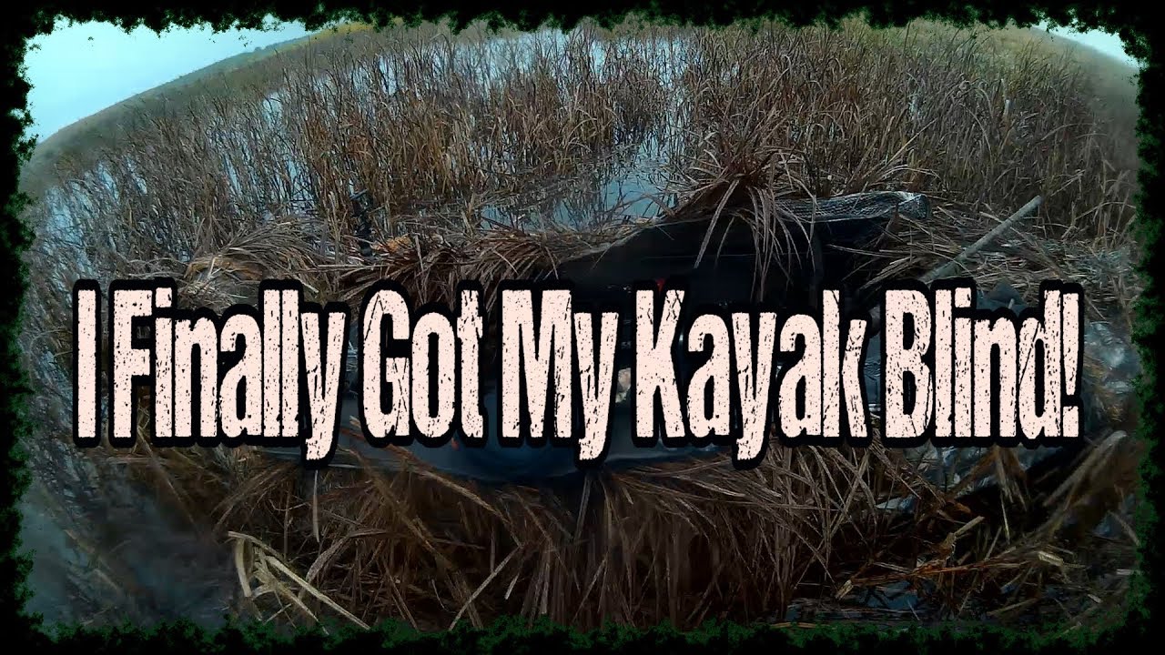 Waterfowl Hunting 2018, Episode 6: New Kayak Blind! - YouTube