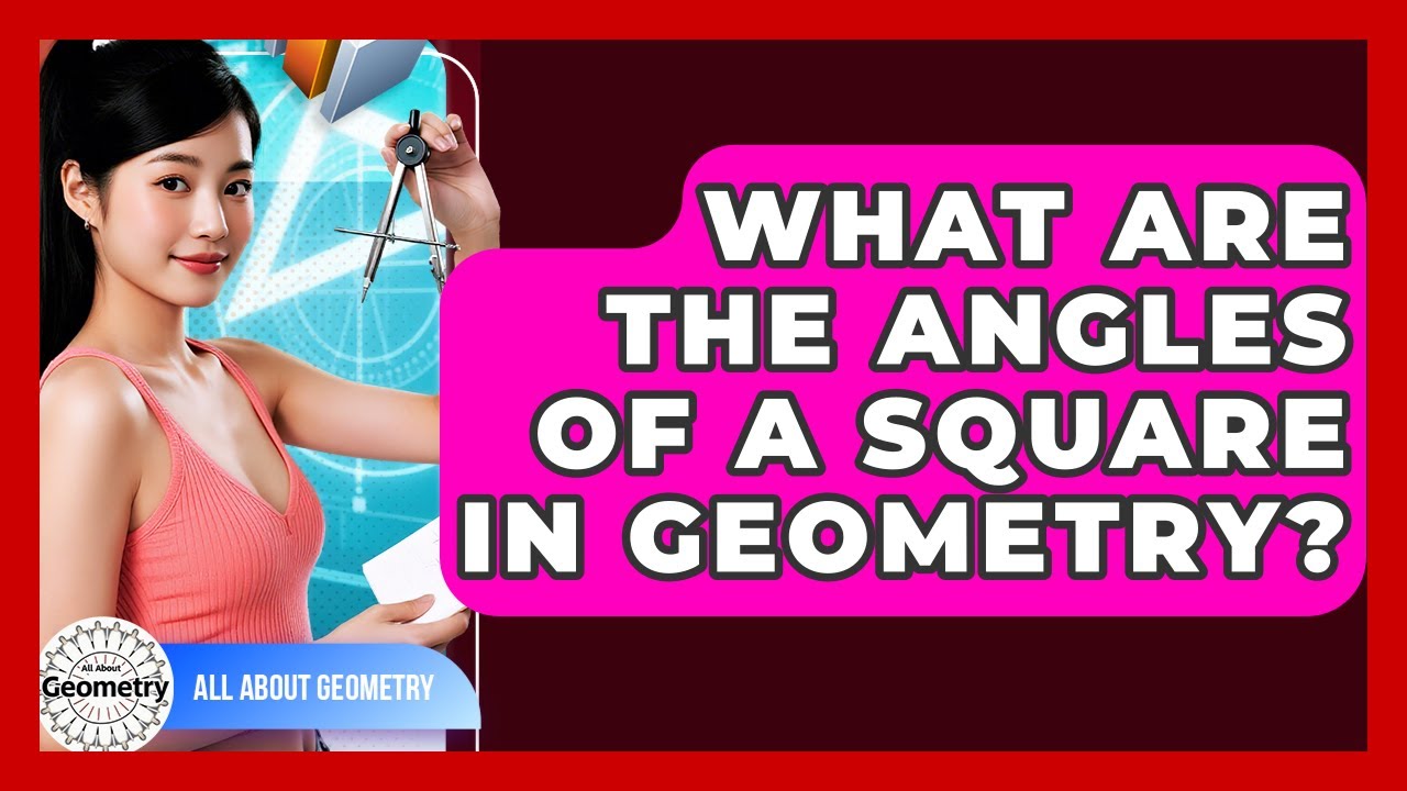 What Are The Angles Of A Square In Geometry? - All About Geometry - YouTube