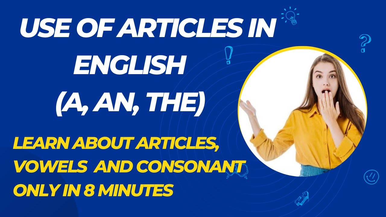 Use of Articles in English || Learn about Articles, Vowels and ...