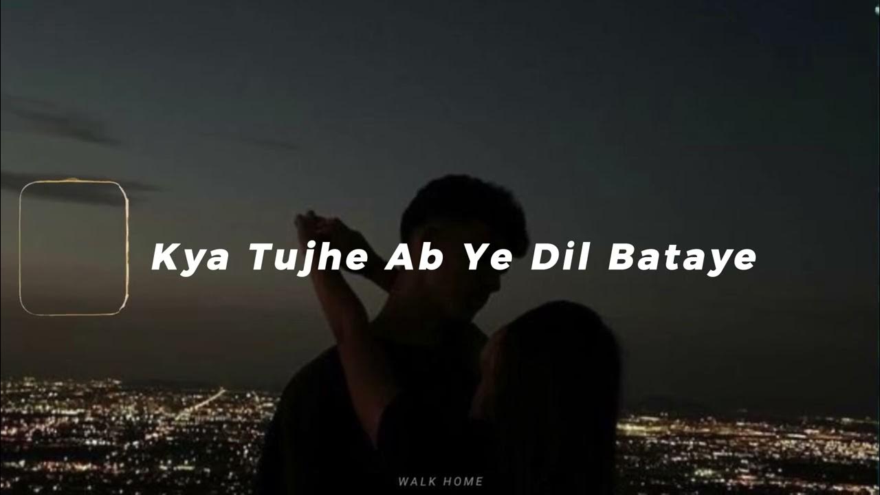 Kya Tujhe Ye Dil Bataye [Slowed + Reverb] - YouTube