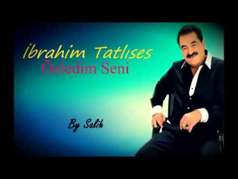 ♫ ♪ ♬ Ibrahim Tatlises - Ozledim Seni, Seni Ozledim ♫ ♪ ♬